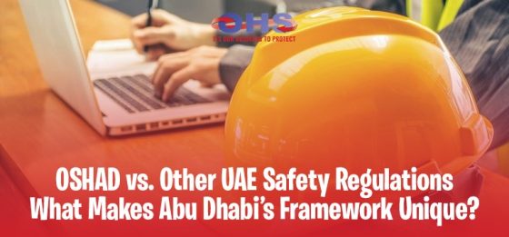 OSHAD vs. UAE Safety Regulations | What Makes Abu Dhabi's Framework Unique?